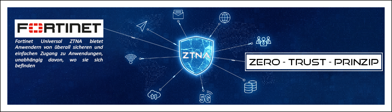 Fortinet Universal ZTNA – Zero Trust Lösungen vom IT-Systemhaus